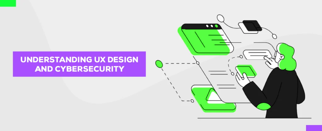 The Role of Cybersecurity in UX/UI Design - Better experience design